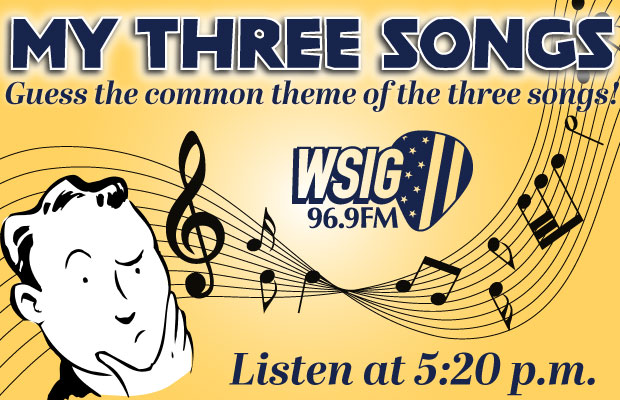 My Three Songs | 96.9 WSIG